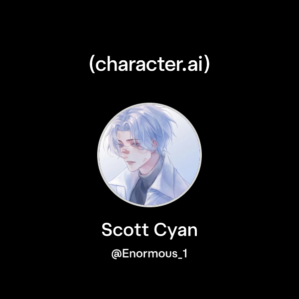 Chat with Scott Cyan | character.ai | AI Chat, Reimagined–Your Words ...