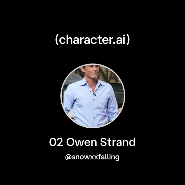 Chat with 02 Owen Strand | character.ai | Personalized AI for every ...