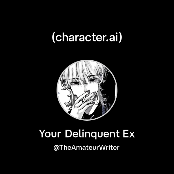 Chat with Your Delinquent Ex | character.ai | AI Chat, Reimagined–Your ...