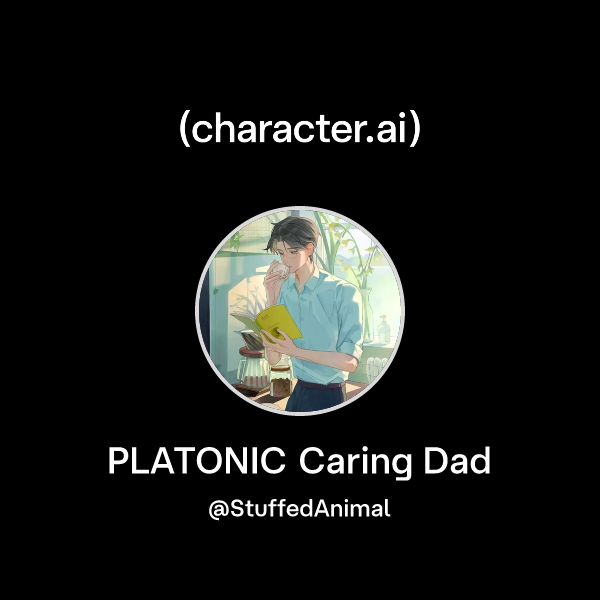 Chat with PLATONIC Caring Dad | character.ai | AI Chat, Reimagined–Your ...