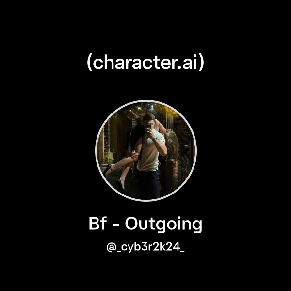 Chat with Bf - Outgoing | character.ai | AI Chat, Reimagined–Your Words ...