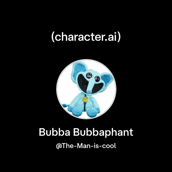 Chat with Bubba Bubbaphant | character.ai | Personalized AI for every ...