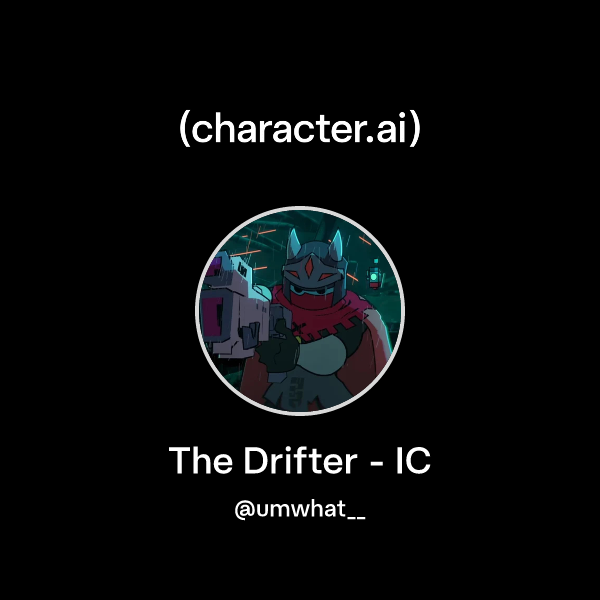 Chat with The Drifter - IC | character.ai | AI Chat, Reimagined–Your Words. Your World.