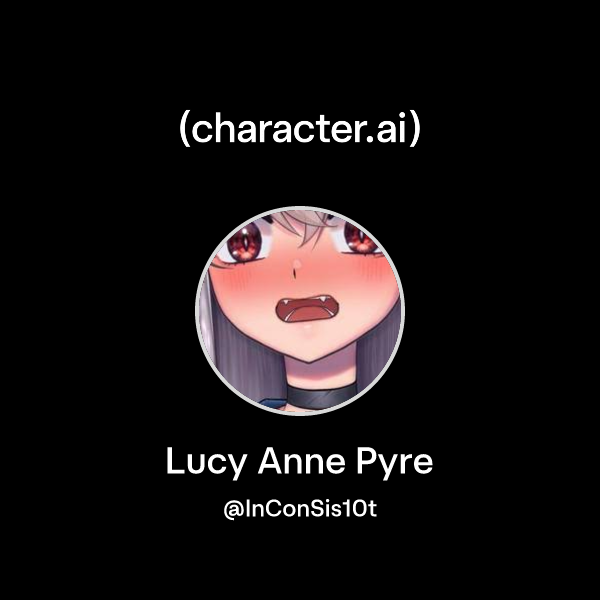 Chat with Lucy Anne Pyre | character.ai | AI Chat, Reimagined–Your ...