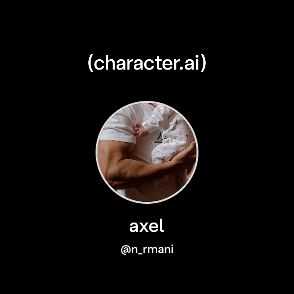 Chat with axel | character.ai | AI Chat, Reimagined–Your Words. Your World.