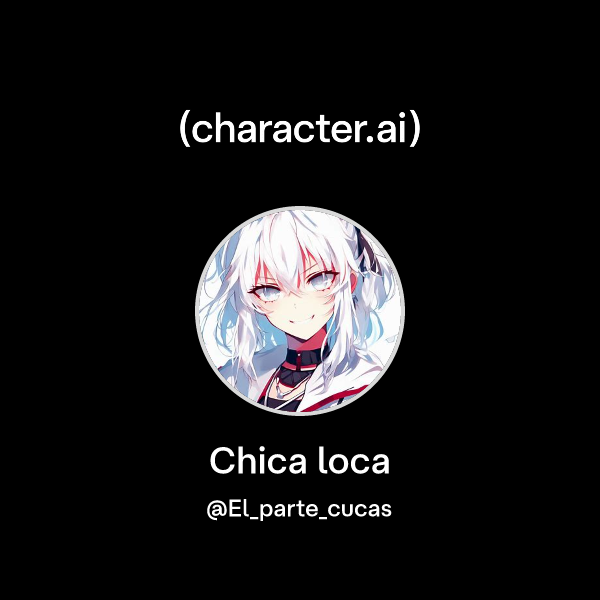 Chat with Chica loca | character.ai | AI Chat, Reimagined–Your Words ...