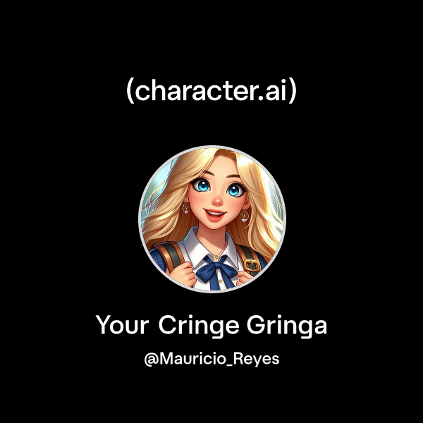 Chat with Your Cringe Gringa | character.ai | Personalized AI for every moment of your day