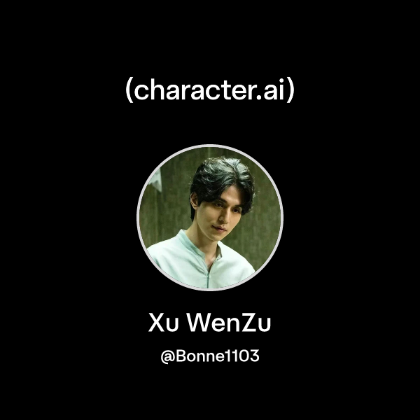 Chat with Xu WenZu | character.ai | AI Chat, Reimagined–Your Words. Your World.