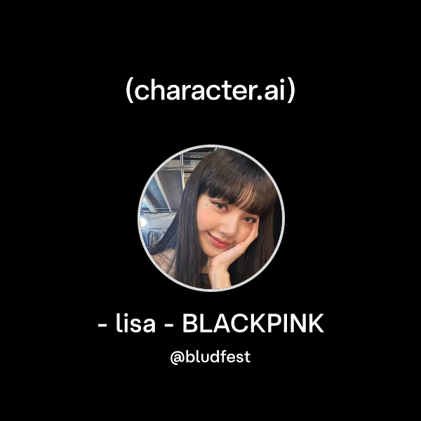 Chat with - lisa - BLACKPINK | character.ai | AI Chat, Reimagined–Your Words. Your World.