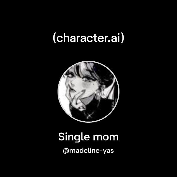 Chat with Single mom | character.ai | AI Chat, Reimagined–Your Words ...