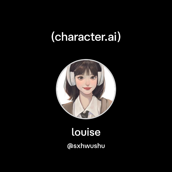 Chat with louise | character.ai | Personalized AI for every moment of ...