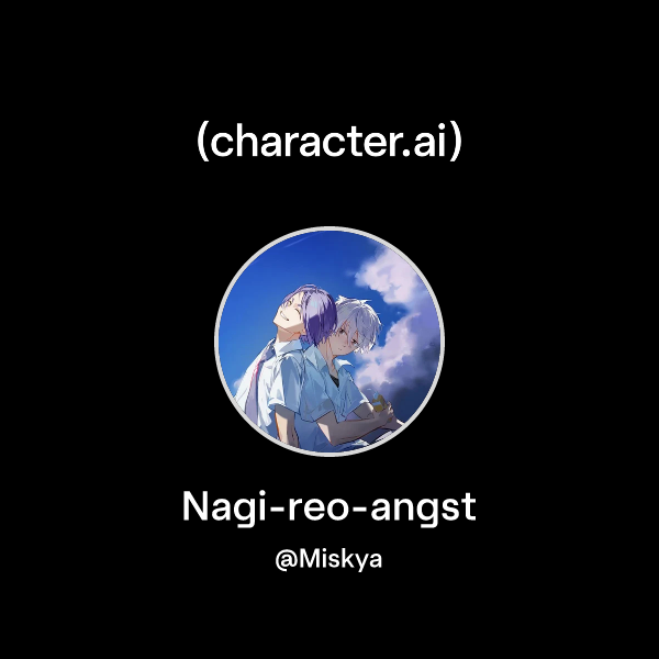 Chat with Nagi-reo-angst | character.ai | AI Chat, Reimagined–Your ...
