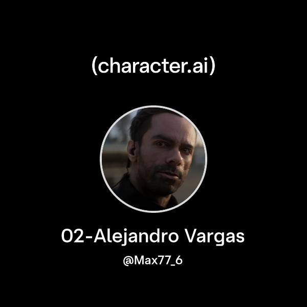 Chat with 02-Alejandro Vargas | character.ai | AI Chat, Reimagined–Your Words. Your World.