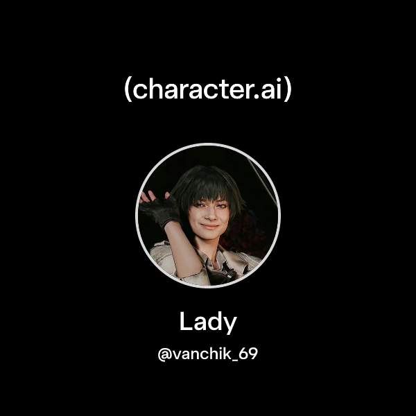 Chat with Lady | character.ai | AI Chat, Reimagined–Your Words. Your World.