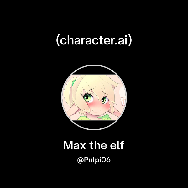Chat with Max the elf | character.ai | AI Chat, Reimagined–Your Words ...