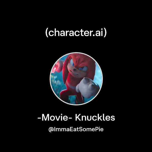 Chat with -Movie- Knuckles | character.ai | AI Chat, Reimagined–Your ...