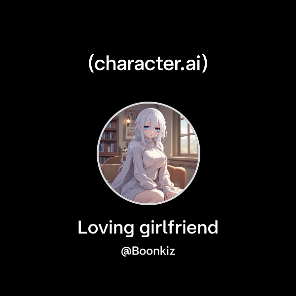 Chat with Loving girlfriend | character.ai | Personalized AI for every ...