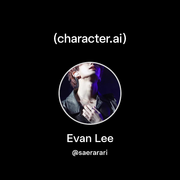 Chat with Evan Lee | character.ai | AI Chat, Reimagined–Your Words. Your World.