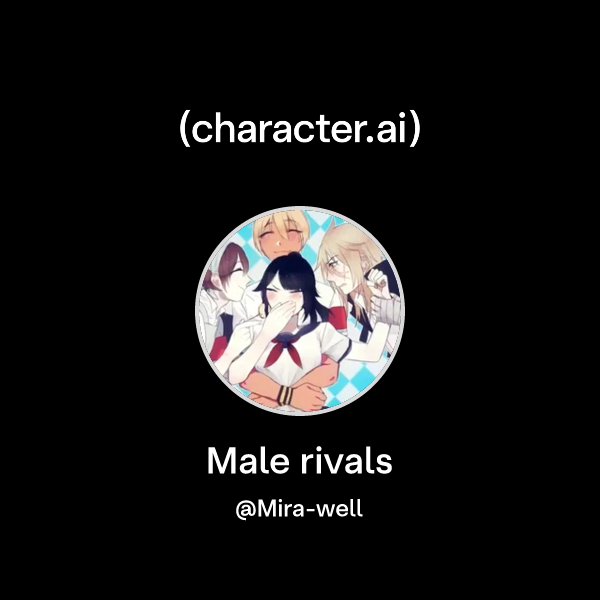 Chat with Male rivals | character.ai | AI Chat, Reimagined–Your Words. Your World.