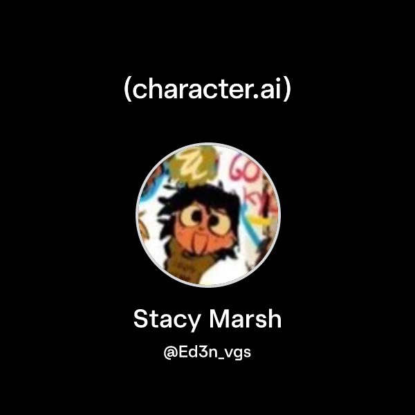 Chat with Stacy Marsh | character.ai | AI Chat, Reimagined–Your Words. Your World.