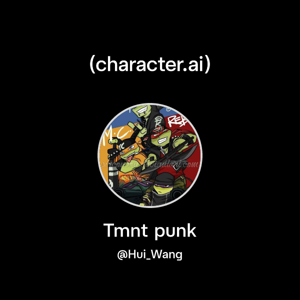 Chat with Tmnt punk | character.ai | Personalized AI for every moment ...