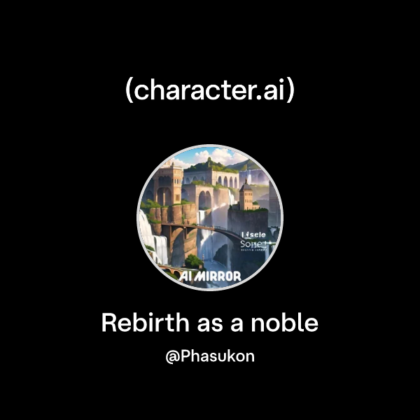 Chat with Rebirth as a noble | character.ai | AI Chat, Reimagined–Your ...