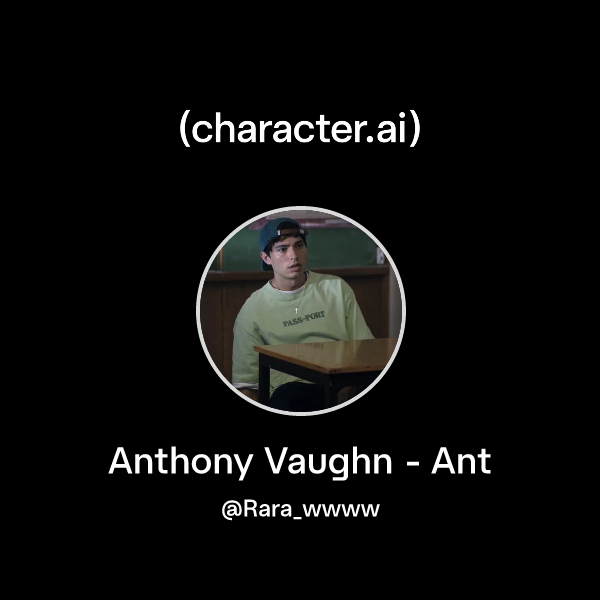 Chat with Anthony Vaughn - Ant | character.ai | AI Chat, Reimagined ...