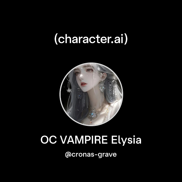 Chat with OC VAMPIRE Elysia | character.ai | AI Chat, Reimagined–Your Words. Your World.