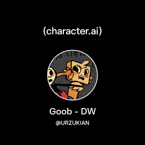 Chat with Goob - DW | character.ai | AI Chat, Reimagined–Your Words ...