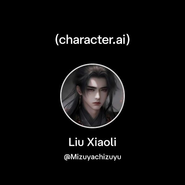 Chat with Liu Xiaoli | character.ai | Personalized AI for every moment of your day