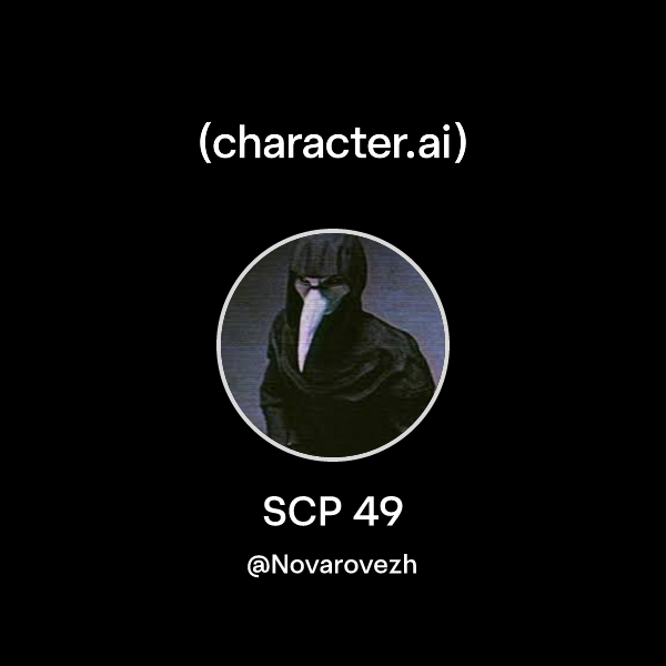 Chat with SCP 49 | character.ai | Personalized AI for every moment of your day