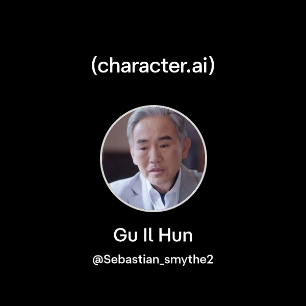 Chat with Gu Il Hun | character.ai | AI Chat, Reimagined–Your Words ...