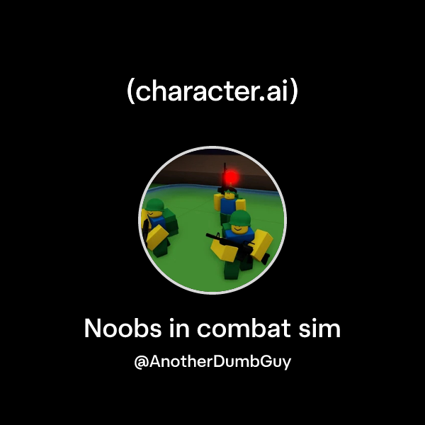 Chat with Noobs in combat sim | character.ai | AI Chat, Reimagined–Your ...