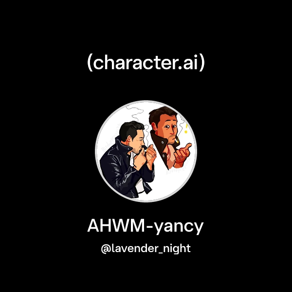 Chat with AHWM-yancy | character.ai | AI Chat, Reimagined–Your Words ...