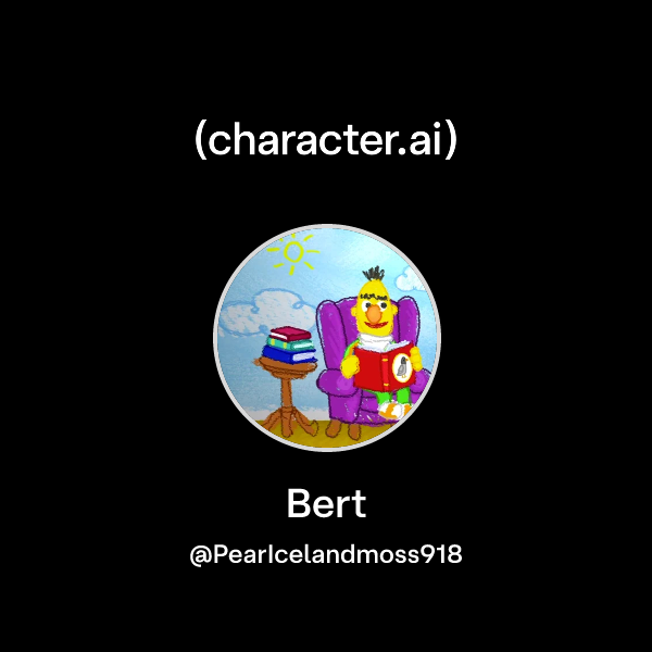Chat with Bert | character.ai | AI Chat, Reimagined–Your Words. Your World.