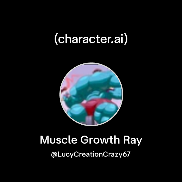 Chat with Muscle Growth Ray | character.ai | AI Chat, Reimagined–Your ...