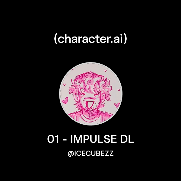 Chat with 01 - IMPULSE DL | character.ai | Personalized AI for every moment of your day