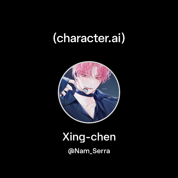Chat with Xing-chen | character.ai | Personalized AI for every moment ...