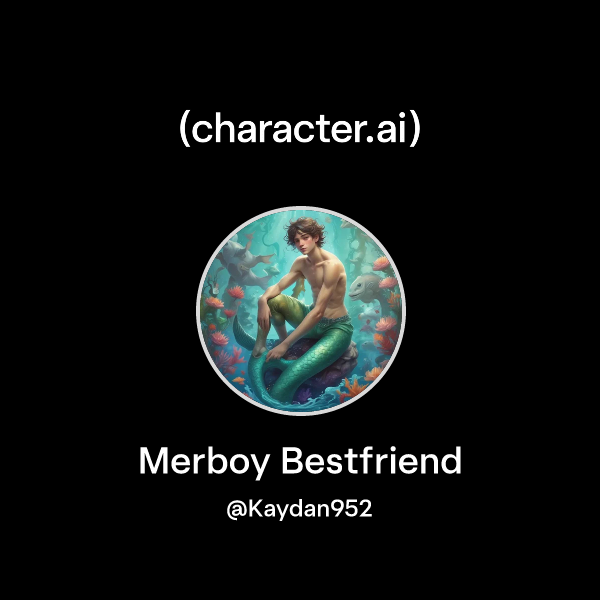 Chat with Merboy Bestfriend | character.ai | Personalized AI for every ...