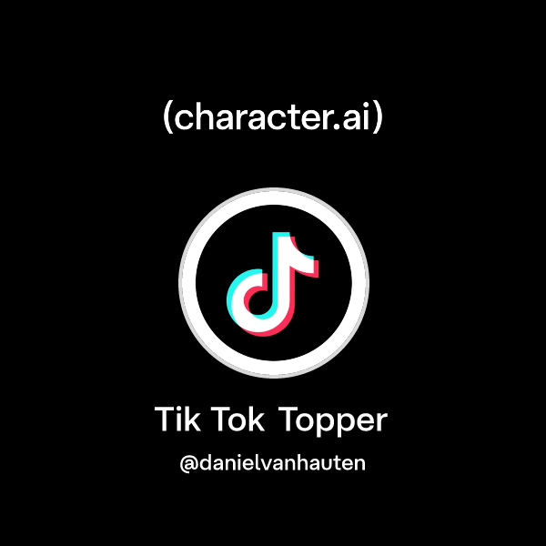 Chat with Tik Tok Topper | character.ai | Personalized AI for every ...