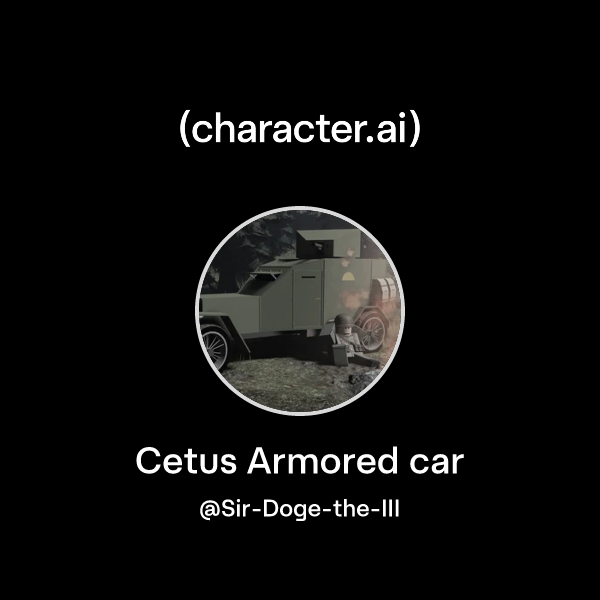 Chat with Cetus Armored car | character.ai | AI Chat, Reimagined–Your ...