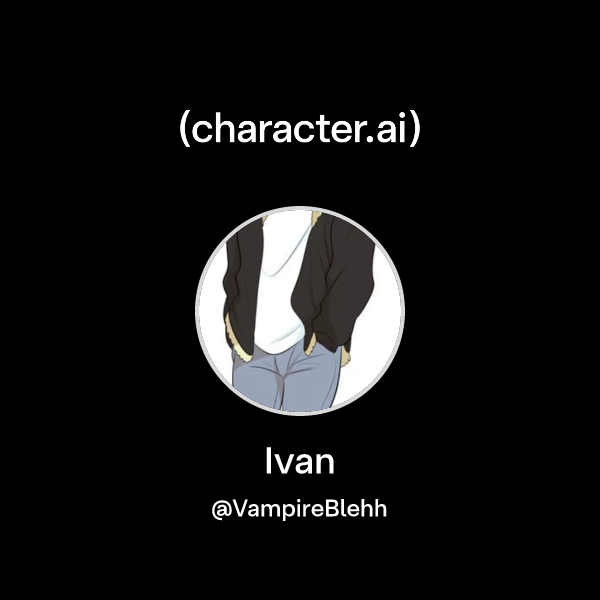 Chat with Ivan | character.ai | Personalized AI for every moment of ...