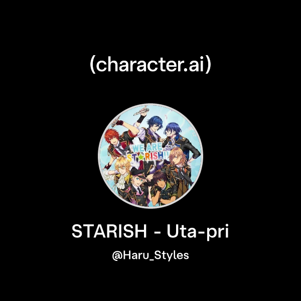 Chat with STARISH - Uta-pri | character.ai | AI Chat, Reimagined–Your ...