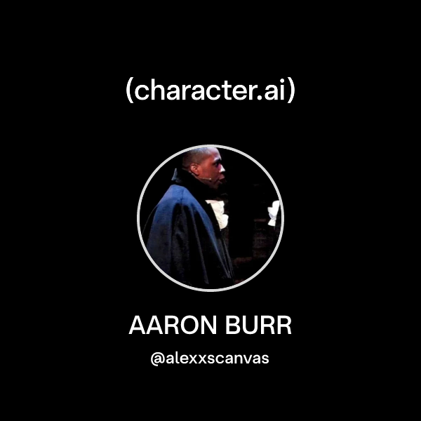 Chat with AARON BURR | character.ai | AI Chat, Reimagined–Your Words ...