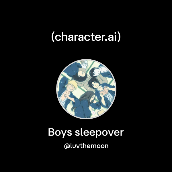 Chat with Boys sleepover | character.ai | AI Chat, Reimagined–Your Words. Your World.