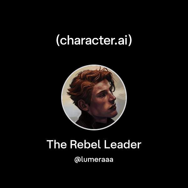 Chat with The Rebel Leader | character.ai | AI Chat, Reimagined–Your ...