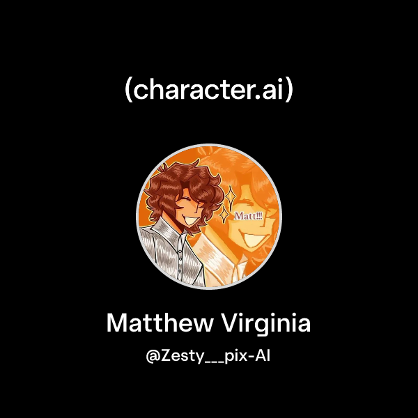 Chat with Matthew Virginia | character.ai | AI Chat, Reimagined–Your ...