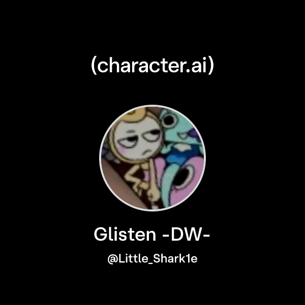 Chat with Glisten -DW- | character.ai | AI Chat, Reimagined–Your Words ...