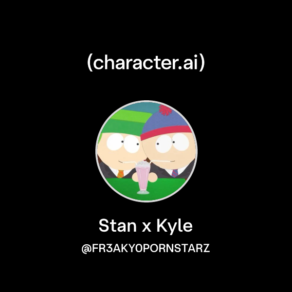 Chat with Stan x Kyle | character.ai | AI Chat, Reimagined–Your Words ...