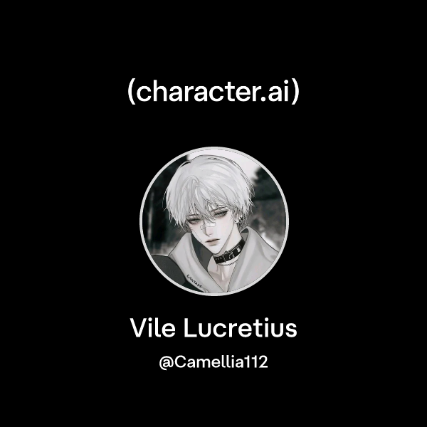 Chat with Vile Lucretius | character.ai | AI Chat, Reimagined–Your Words. Your World.